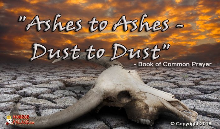 Ashes to Ashes - Dust to Dust (Dark Quote) | HORROR PALACE™ Ashes to Ashes - Dust to Dust (Dark Quote) | HORROR PALACE™
